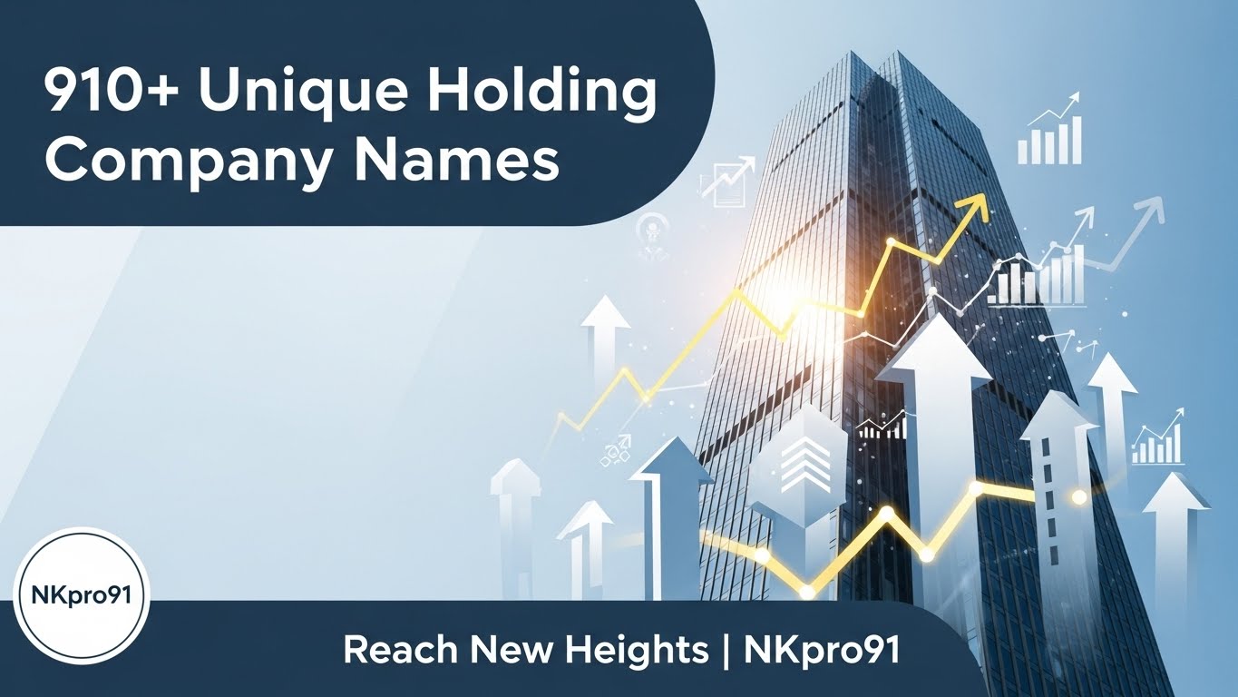 910+ Unique Holding Company Names for Reaching New Heights" NKpro91